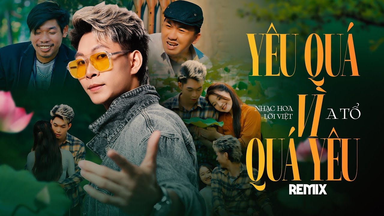 YÊU QUÁ VÌ QUÁ YÊU REMIX - A TỔ X THÔNG SOÁI CA | CHUNG TŨNN l OFFICIAL ...