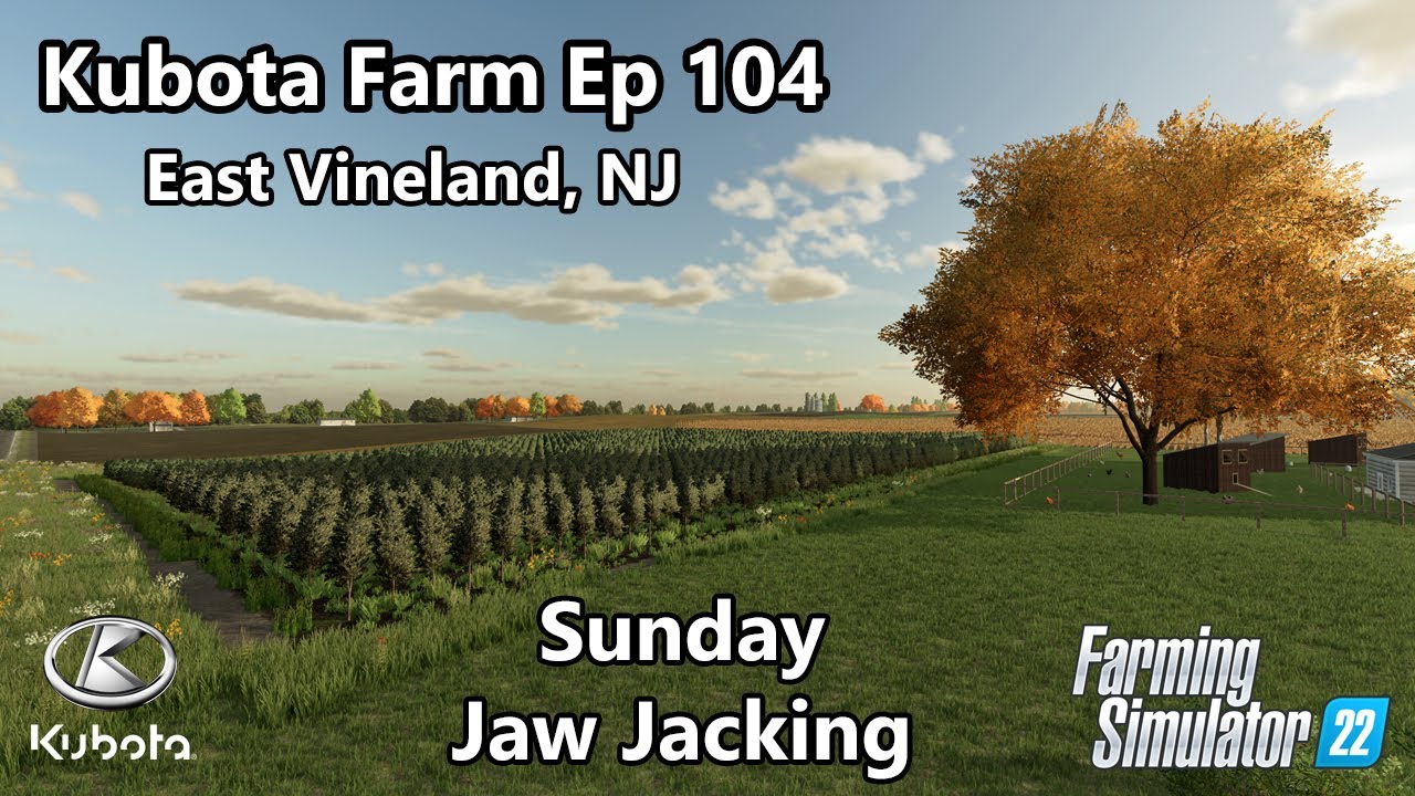 Kubota Farm | Sunday Jaw Jacking | Episode 104 | Farming Simulator 22 ...