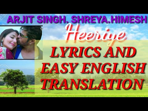 HEERIYE|LYRICS|EASY ENGLISH TRANSLATION|HAPPY HARDY & HEER|ARJIT SINGH|SHREYA |HIMESH RESHAMMIA|