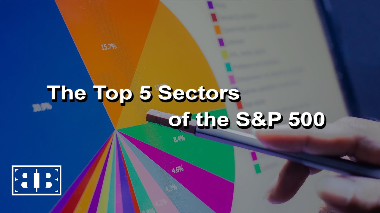 The Top 5 Sectors of the S&P 500 + Info Below - YouTube