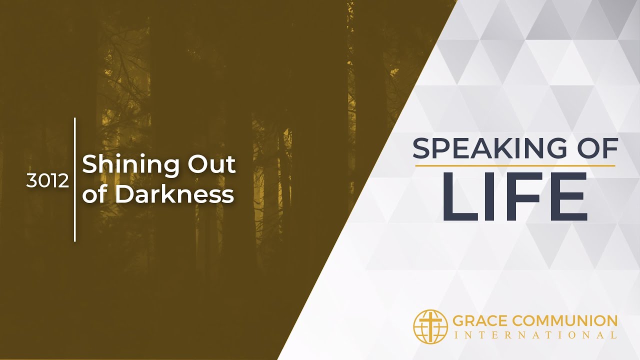 Speaking of Life 3012 | Shining Out of Darkness - YouTube