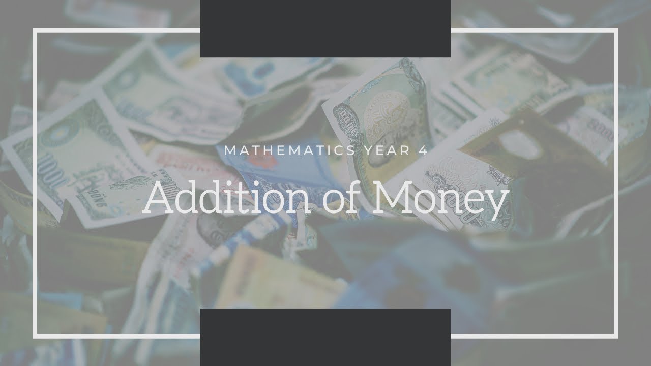 Mathematics Year 4 | Money | Addition of Money - YouTube