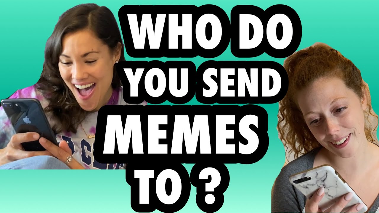 Who do you send memes to? - YouTube
