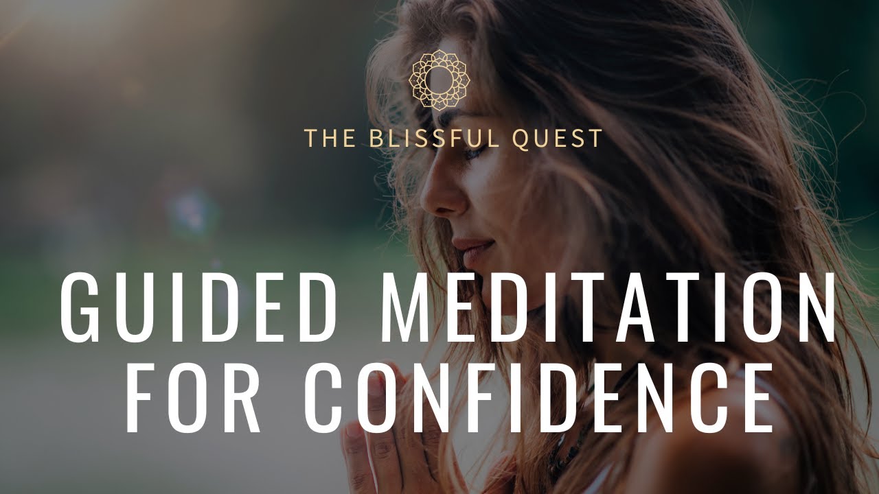 Guided Meditation for Confidence | Boost Self-Esteem & Inner Strength ...