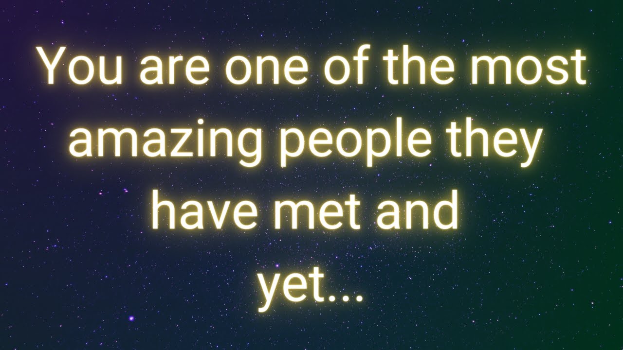 Angels messages | You are one of the most amazing people they have met ...
