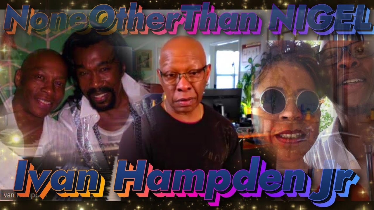 NoneOtherThan NIGEL Music and Talk w Ivan Hampden Jr (Season 1 Episode ...