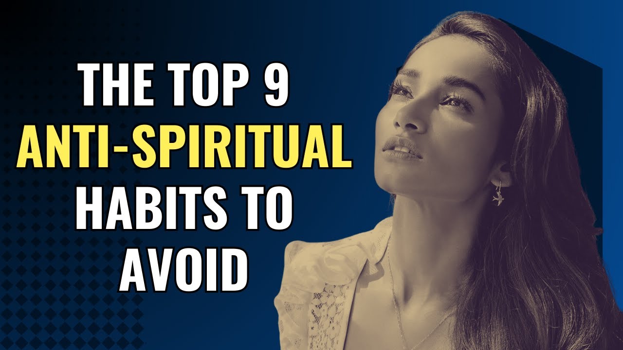 The Top 9 Anti-Spiritual Habits to Avoid | Awakening | Spirituality ...