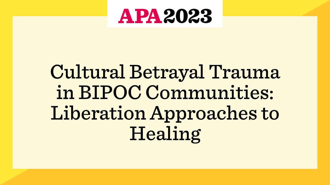 Cultural Betrayal Trauma in BIPOC Communities - Liberation Approaches ...