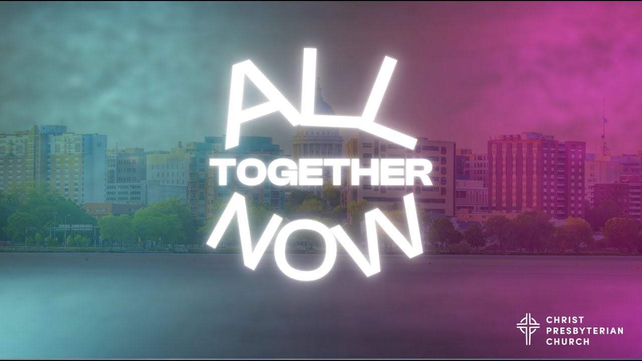 "All Together Now" - 9am - June 25, 2023 - CPC Madison - YouTube
