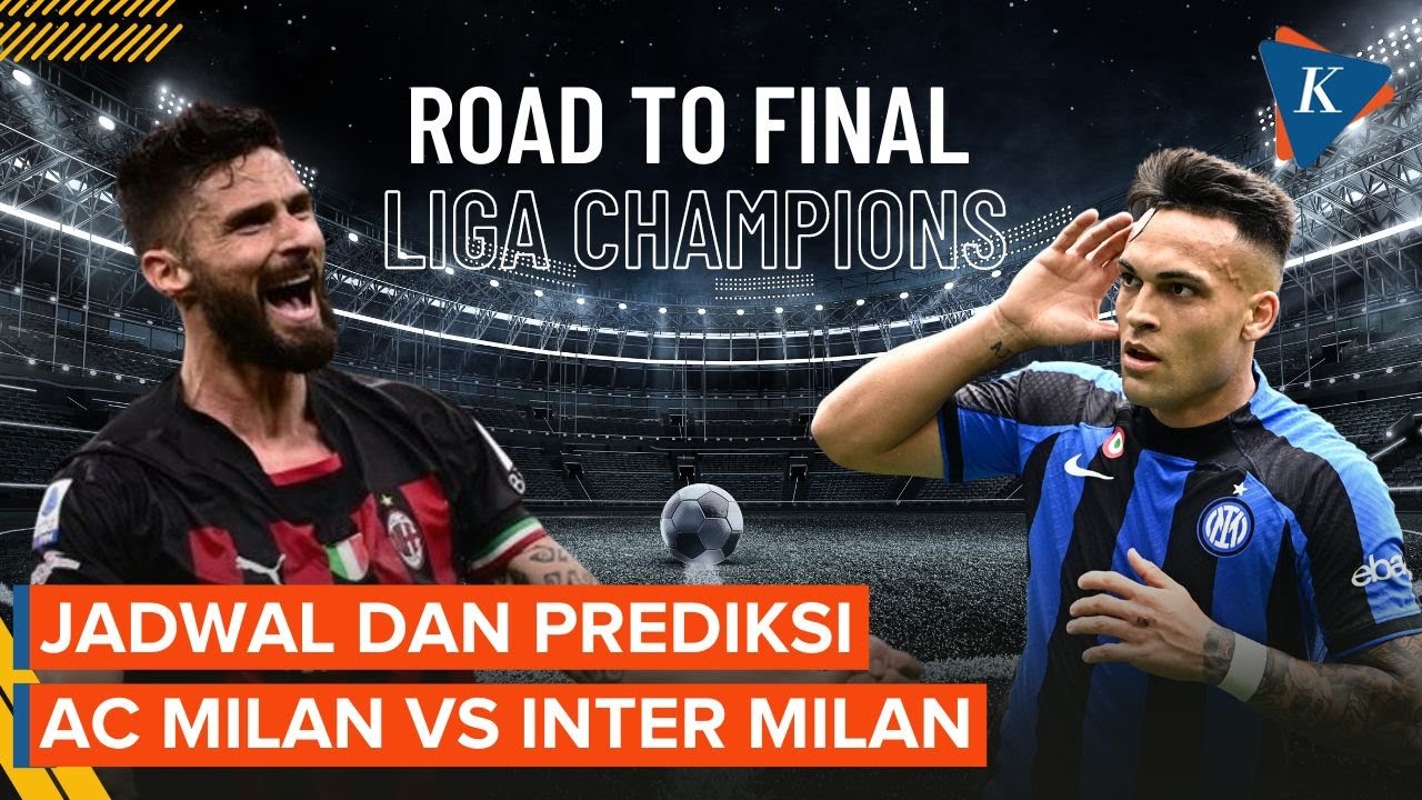 Jadwal Dan Prediksi Semifinal Liga Champions Inter Vs Milan Malam Ini