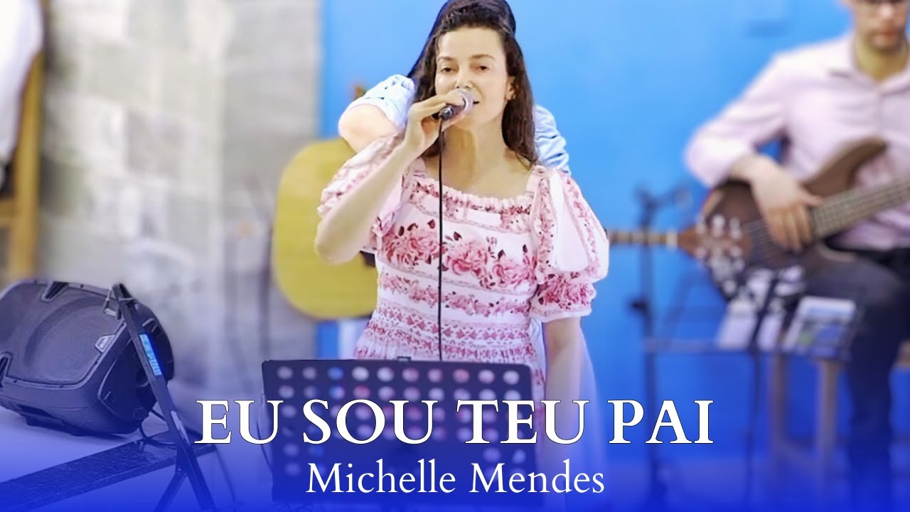 Louvor | Michelle Mendes - Eu Sou Teu Pai (Cover) - YouTube