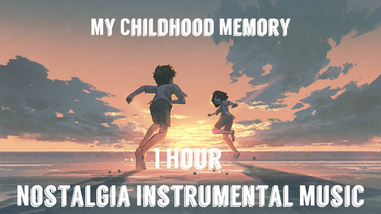 Nostalgia Childhood Love Memory Longing Homesickness Ambient Music ...