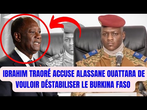 Ibrahim Traoré accuse Alassane Ouattara de vouloir déstabiliser le ...