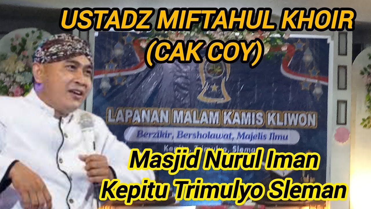 Pengajian Umum Ustadz Miftahul Khoir (Cak Coy) Ahirussanah Selapanan ...