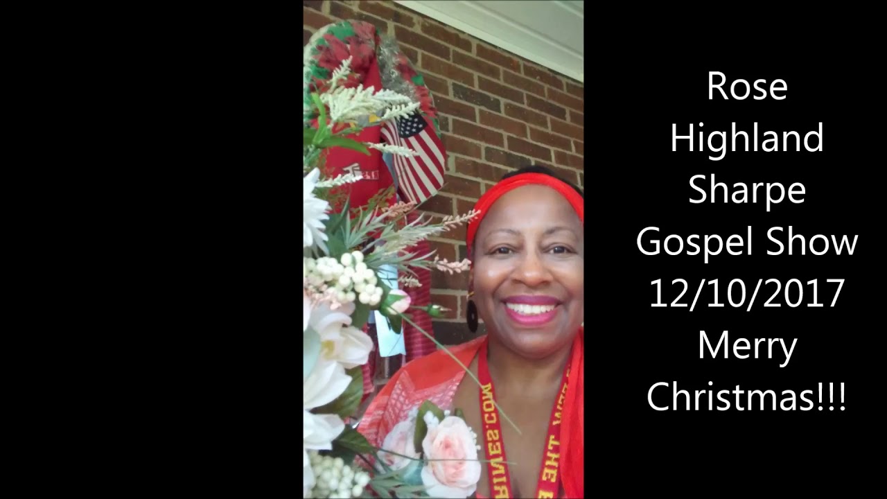 Rose Highland-Sharpe "Rewind" Gospel Show Dec 10, 2017: Christmas ...