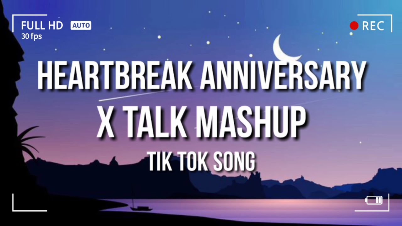 Heartbreak Anniversary X Talk - Tiktok Song Mashup (music Video)