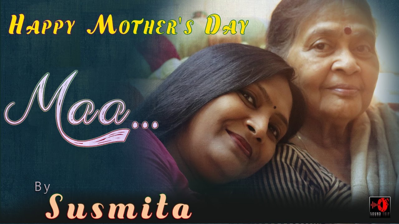 Mother's Day Special - MAA - Susmita | Official Music Video | SOUNDTRIP ...