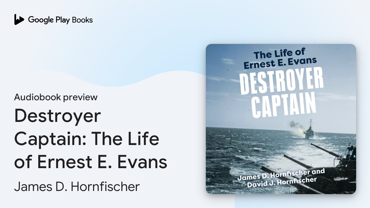 Destroyer Captain: The Life of Ernest E. Evans by James D. Hornfischer ...