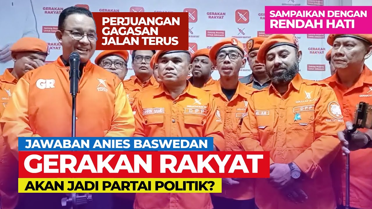 JAWABAN PAK ANIES SAAT DITANYA GERAKAN RAKYAT JADI PARTAI POLITIK ...
