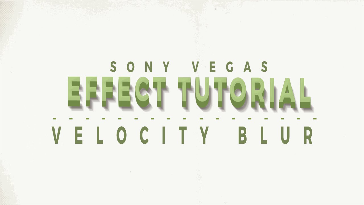 Effect Tutorial #6 | Velocity Blur [Sony Vegas Tutorial] - YouTube