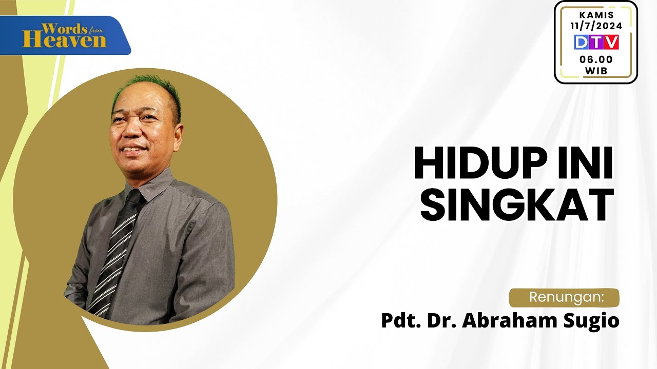 Pdt. Dr. Abraham Sugio | Hidup Ini Singkat | Words From Heaven | Kamis ...