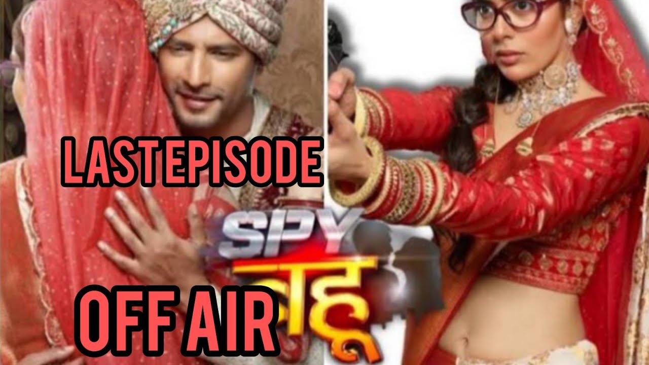 Spy Bahu to go OFF AIR ! colors tv Spy bahu latest update ! spy bahu ...