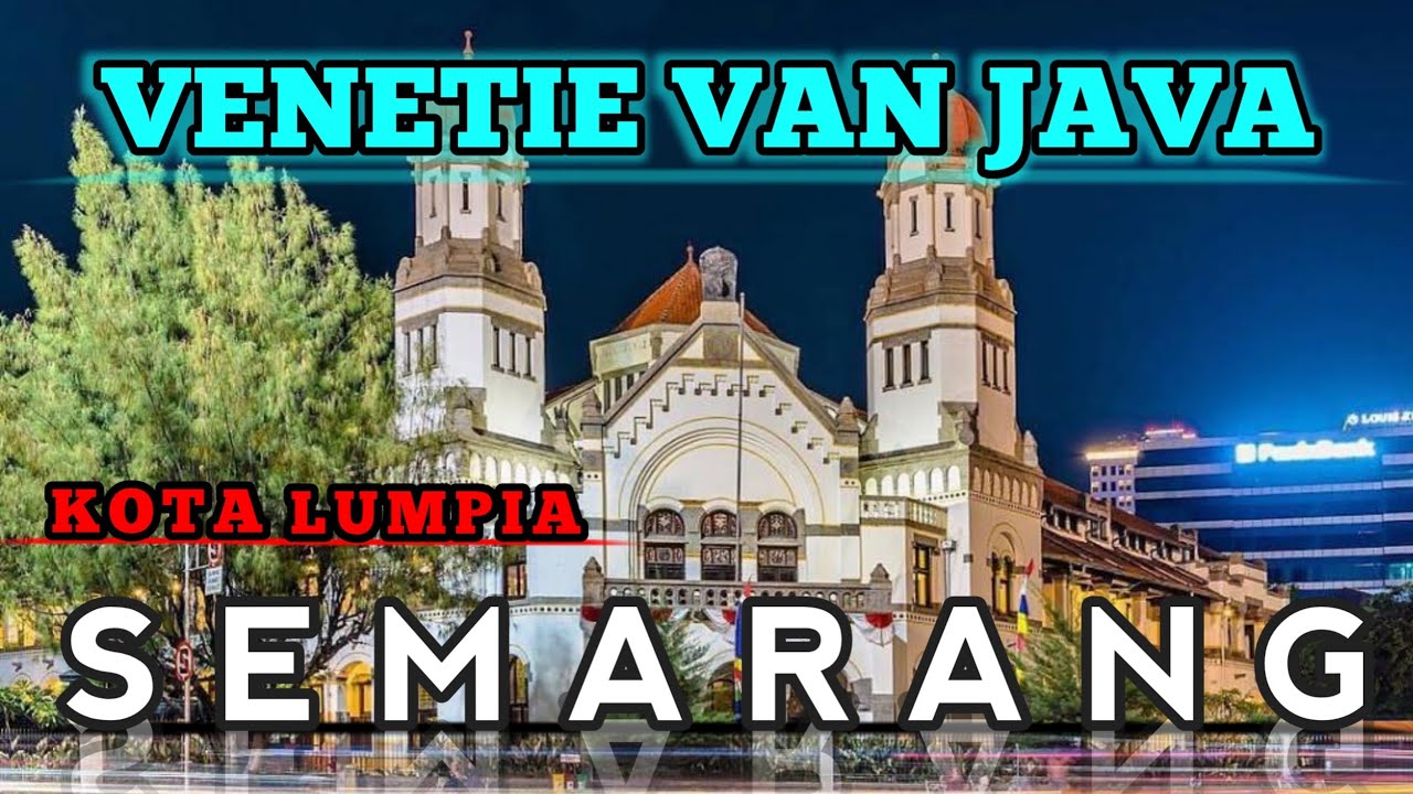 KOTA SEMARANG || Venetie Van Java - YouTube
