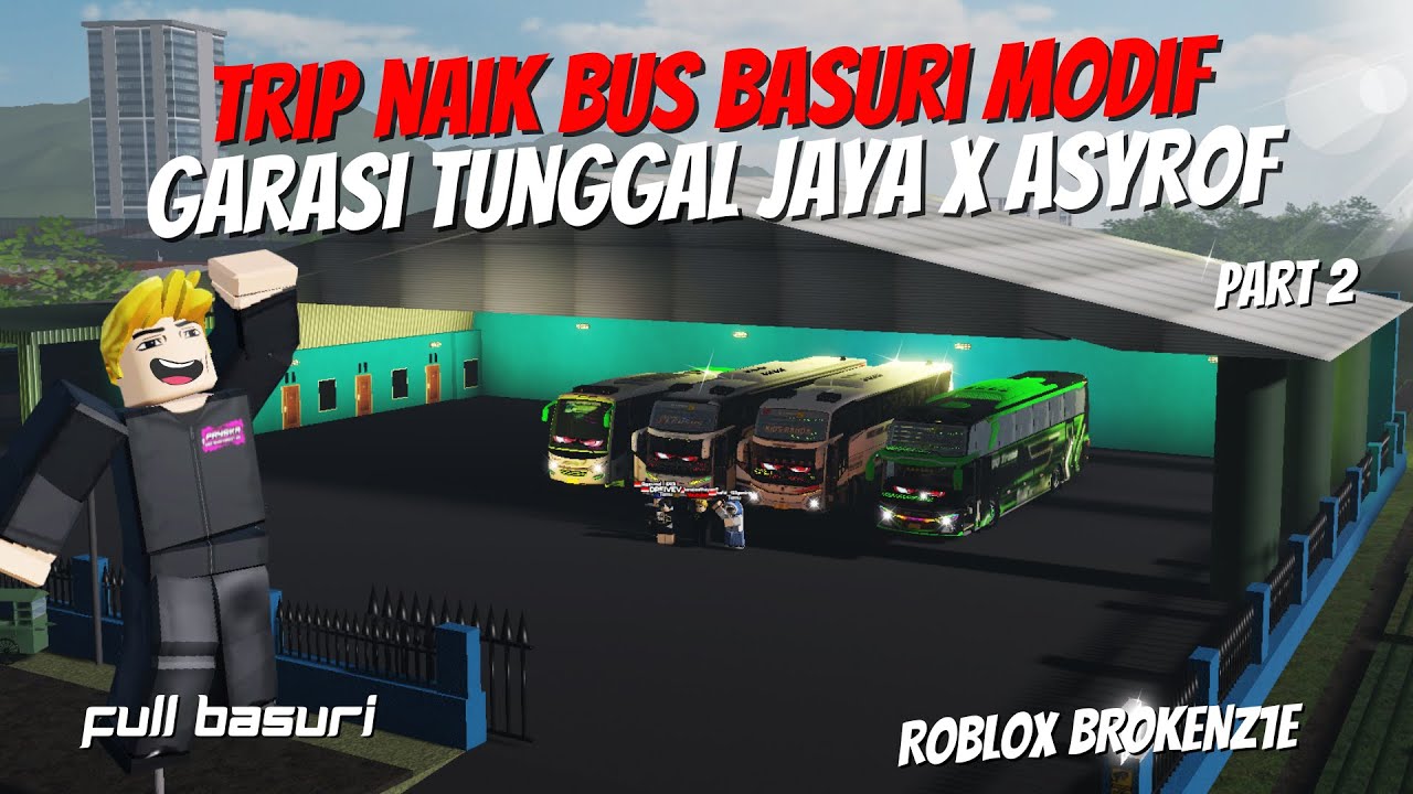 TRIP NAIK BUS BASURI MODIF GARASI TUNGGAL JAYA KE GARASI ASYROF ...