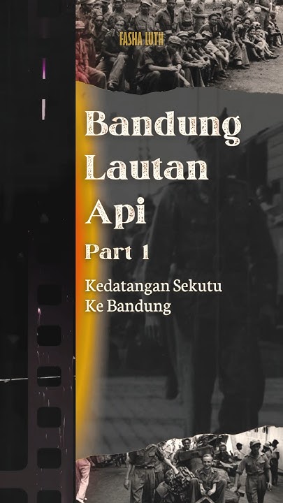 Bandung Lautan Api Part 1, Kedatangan Sekutu Ke Bandung - YouTube