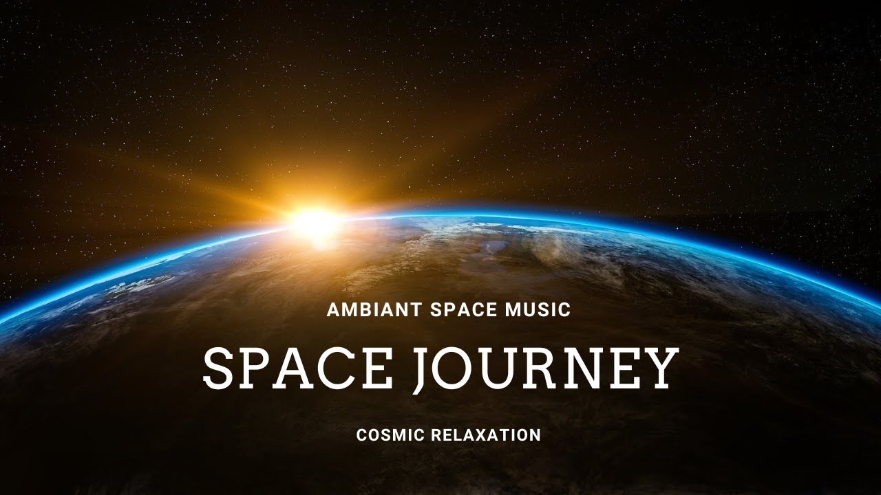 Space Journey Cosmic Relaxation Ambiant Space Music - YouTube