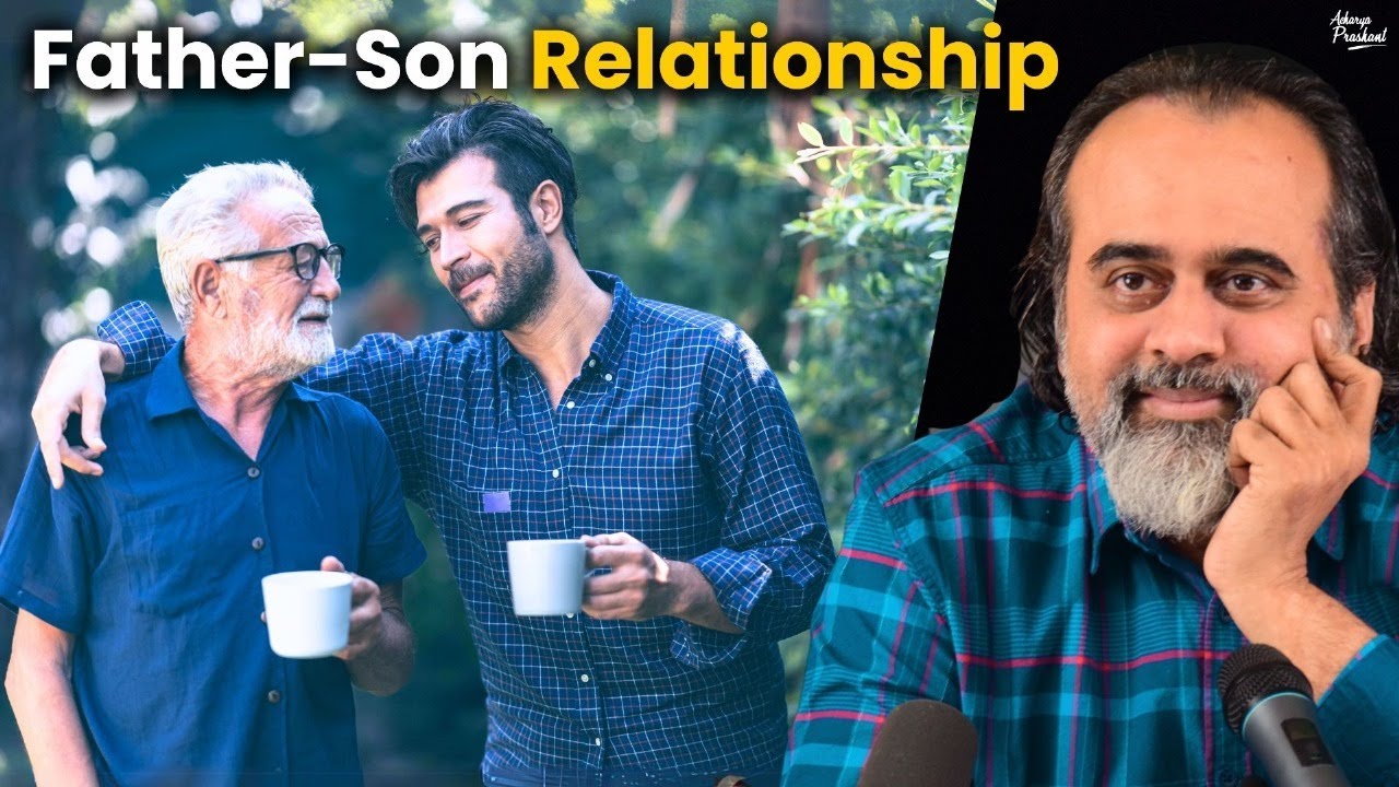 Father-Son relationship: Things that nobody talks about || Acharya ...