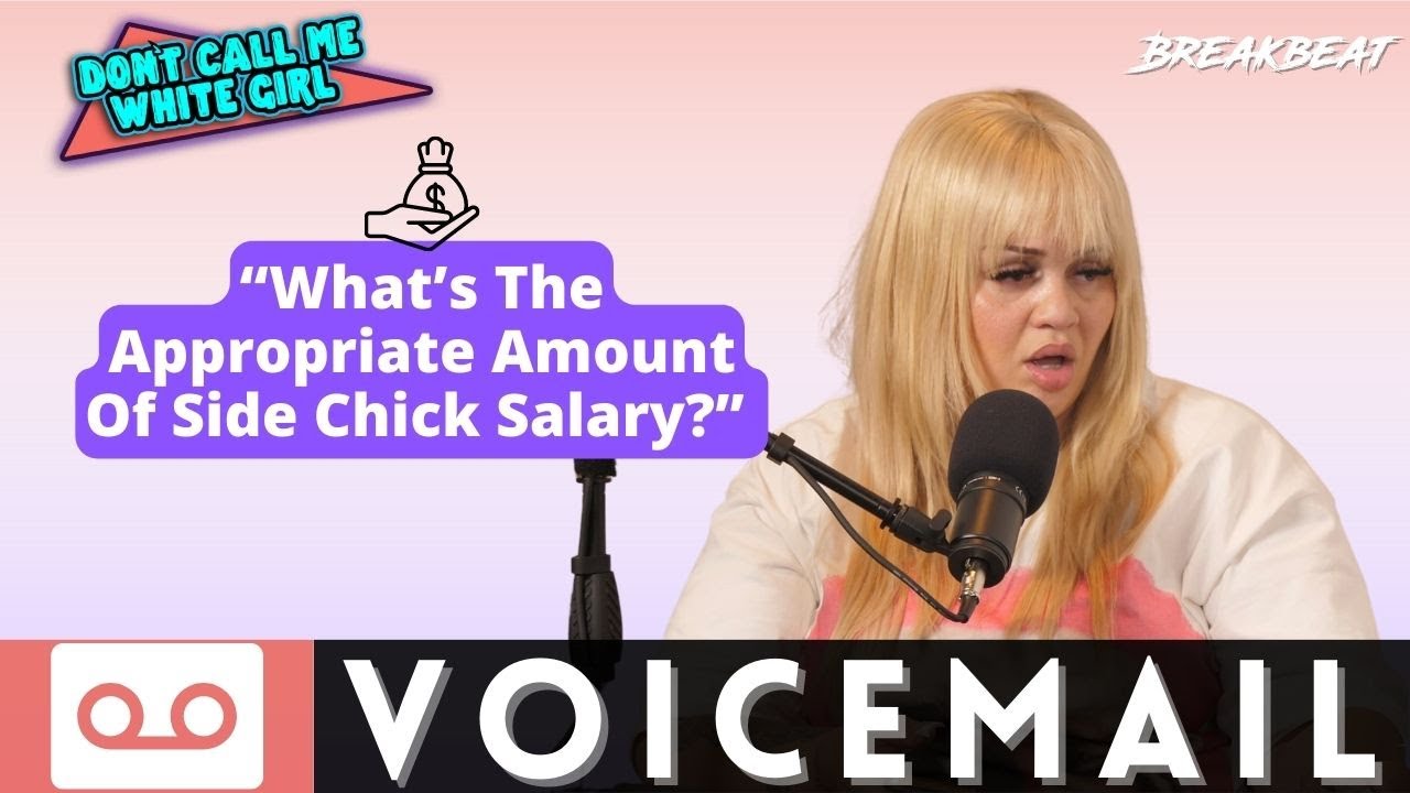 “What’s The Appropriate Amount Of Side Chick Salary?” - DCMWG Voicemail ...