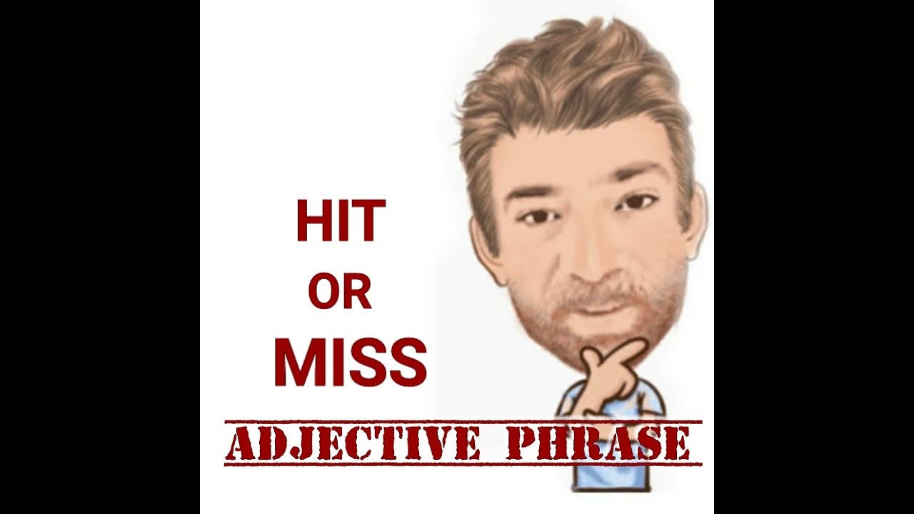 Hit-or-Miss - Adjective Phrase (193) Origin - English Tutor Nick P ...