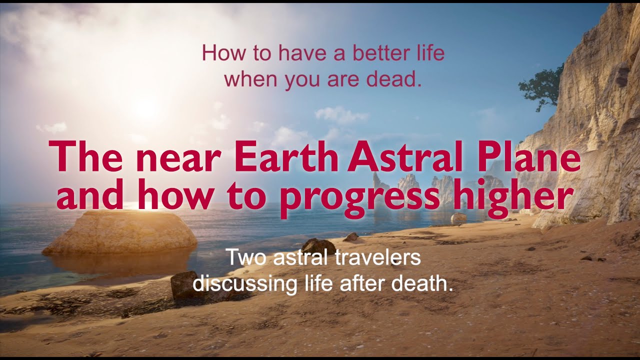 The near Earth Astral Plane and how to progress higher - YouTube