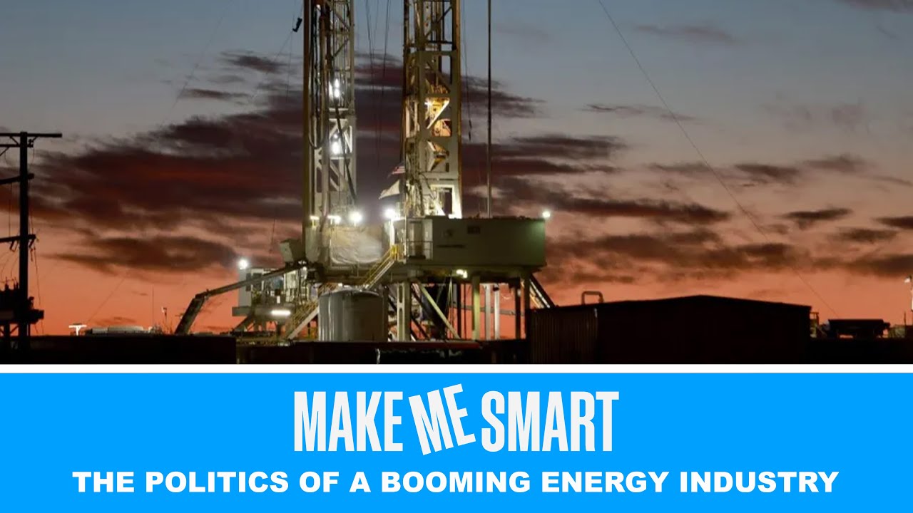 The Politics of a Booming Energy Industry | Economics on Tap | Make Me ...