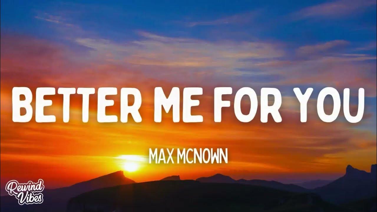 Max McNown - Better Me For You (Brown Eyes) (Lyrics) - YouTube