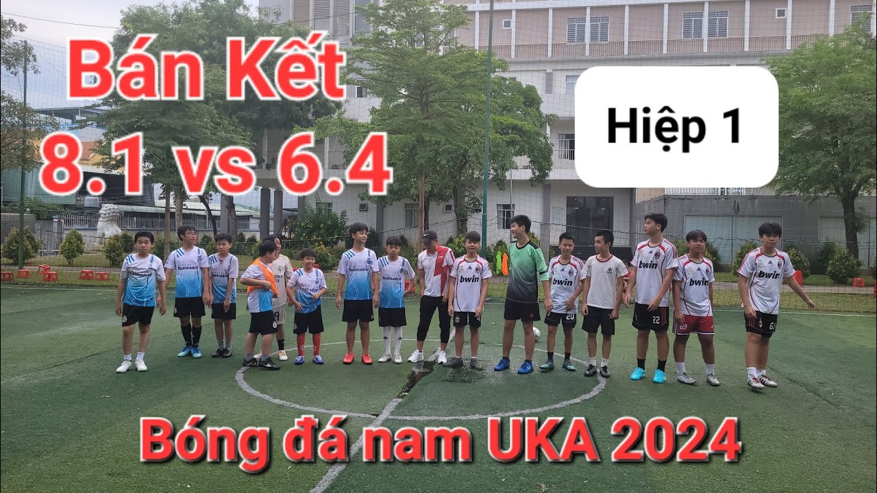 Bóng đá nam UKA 2024: Bán kết 6.4 vs 8.1 (H1) - YouTube