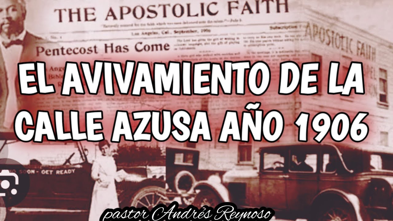 EL AVIVAMIENTO DE LA CALLE AZUSA LOS ANGELES CALIFORNIA AÑO 1906 - YouTube