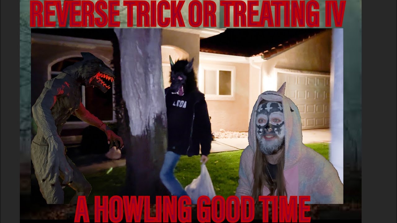 REVERSE TRICK OR TREATING IV- A HOWLING GOOD TIME - YouTube