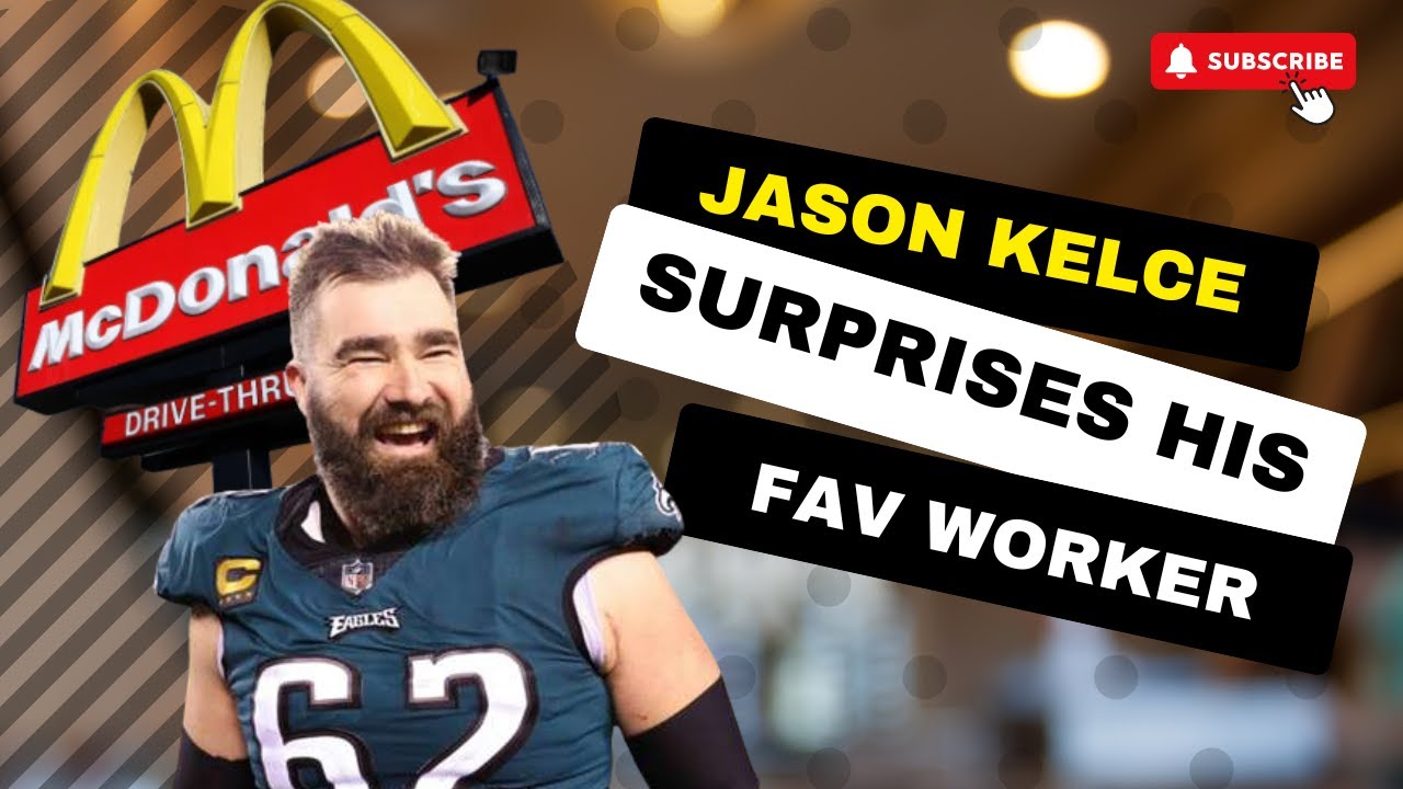Jason Kelce Stops at His Hometown McDonald’s with a Special Surprise ...