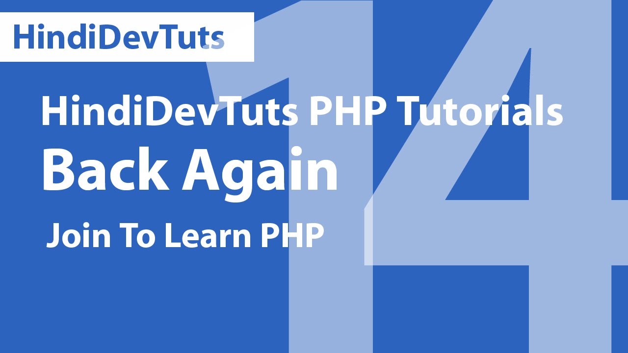 Php Tutorials In Hindi Part 14 Hindidevtuts Php Tutorials Back Again Youtube 5047