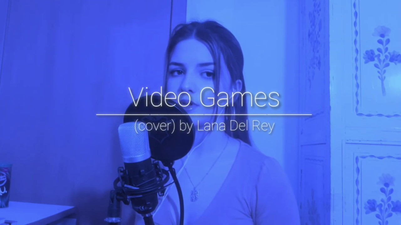 Video Games by Lana Del Rey (cover) - YouTube
