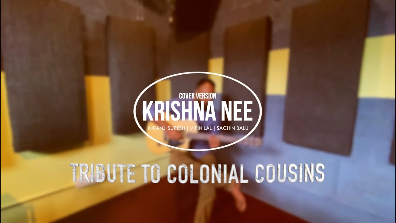 Krishna Nee | Colonial cousins | Niranj suresh, Vipin Lal & Sachin Balu ...
