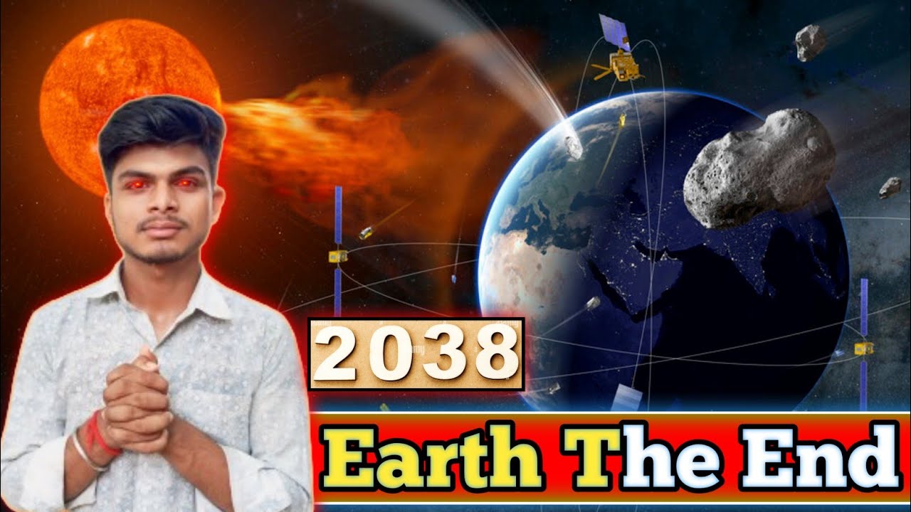 पृथ्वी द एंड 2038 || Prithvi The End 2038?🌏Will This Asteroid DESTOY ...