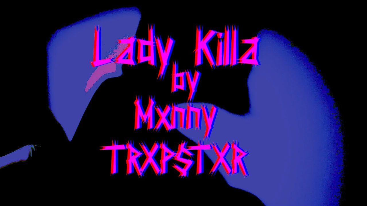 MxnnyTRXPSTXR - Lady Killa (Official Music Video) - YouTube