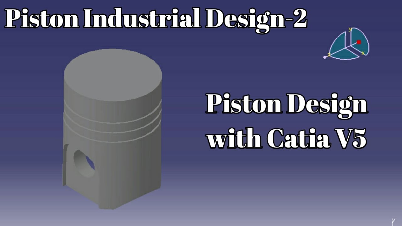 Fundamentals Of Piston Design With CATIA-V5-2 - YouTube