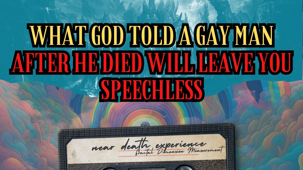 What God Told a Gay Man After He Died Will Leave You Speechless #NDE #NearDeathExperience - YouTube
