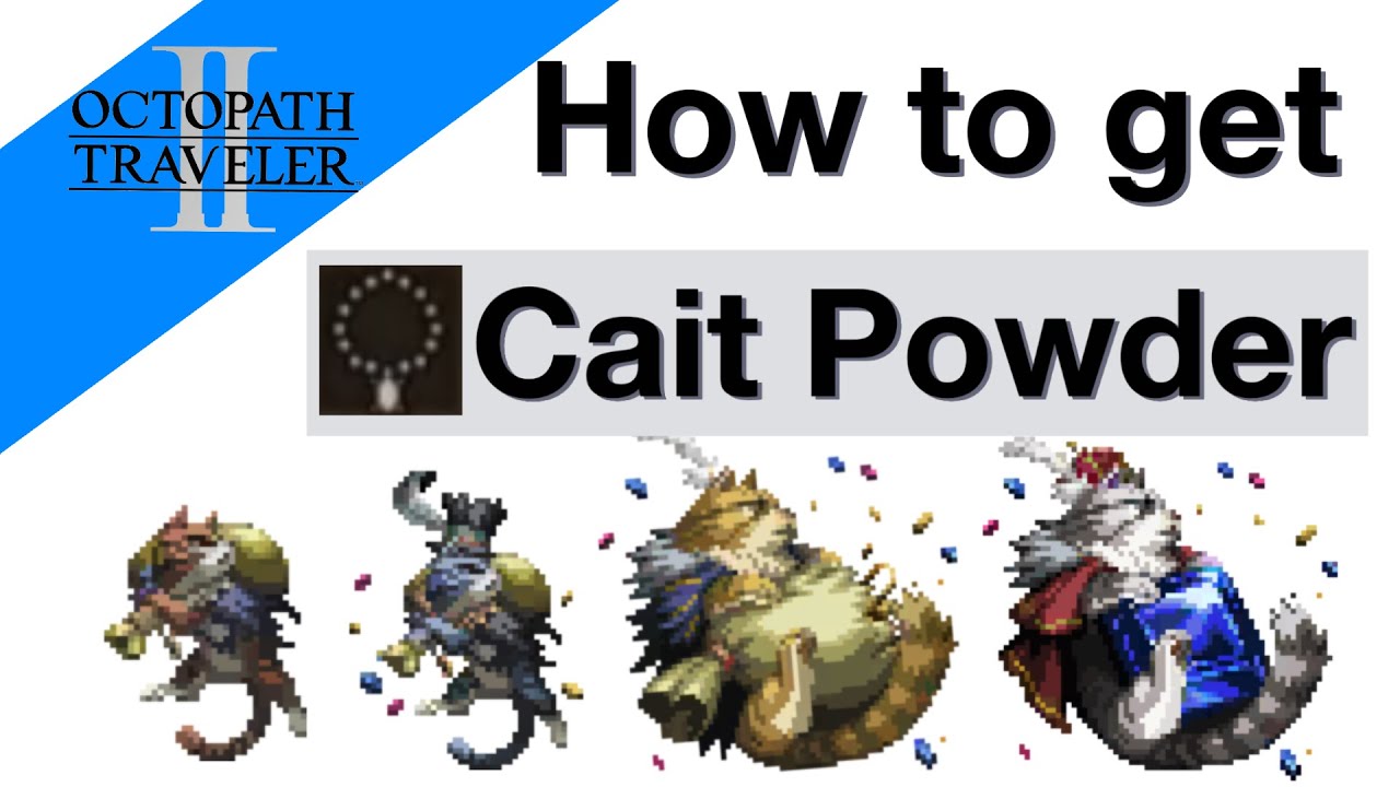 How to get 2 Cait Powder (MUST have for endgame) - Octopath Traveler 2 ...