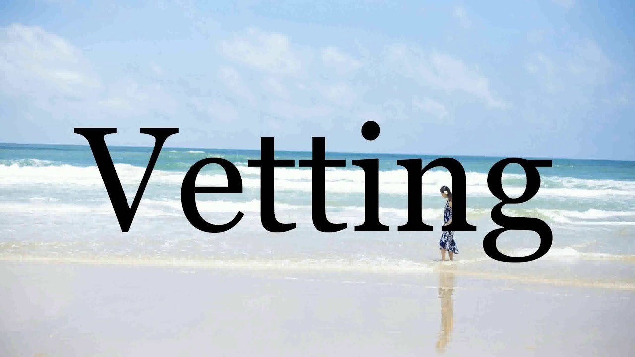 How To Pronounce Vetting🌈🌈🌈🌈🌈🌈Pronunciation Of Vetting - YouTube