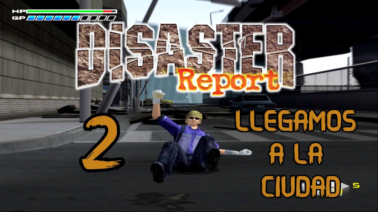Disaster Report | PS2 | Español | Parte 2. LLegamos a la ciudad. - YouTube